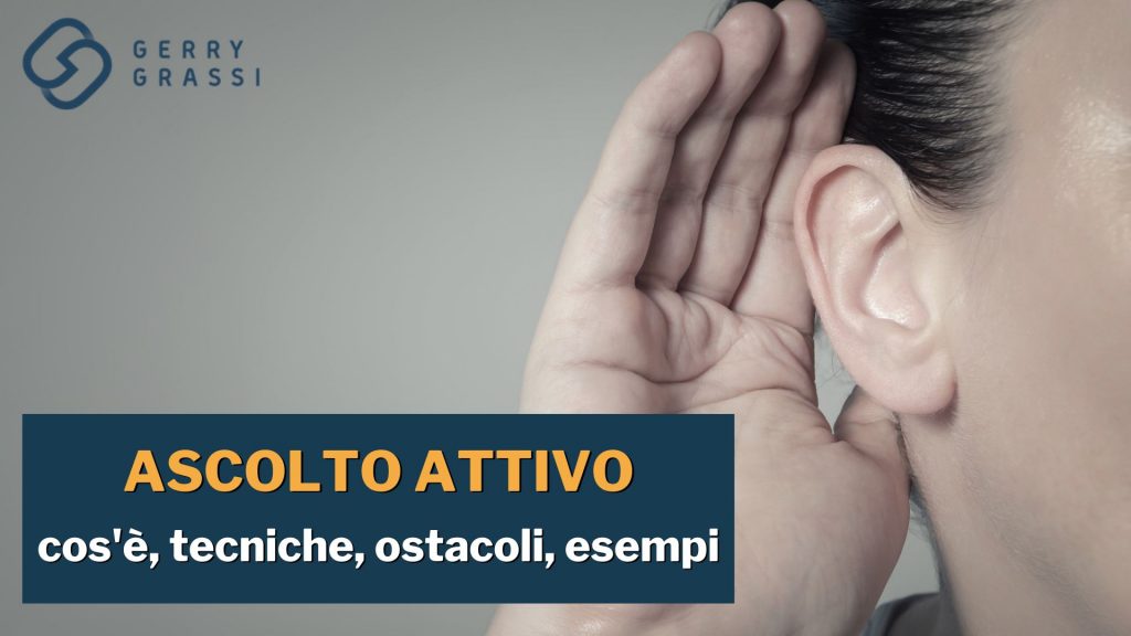 Ascolto attivo: significato, tecniche, ostacoli, esempi